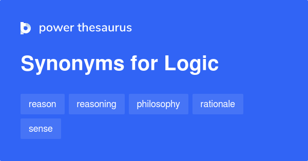 LOGIC Synonyms: 1 092 Similar Words & Phrases