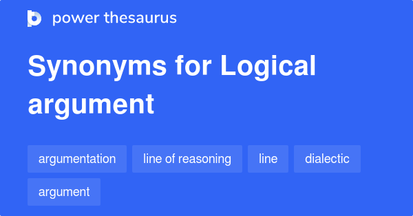 483 LOGICAL ARGUMENT Synonyms