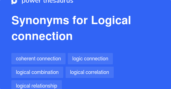 LOGICAL CONNECTION Synonyms: 83 Similar Phrases