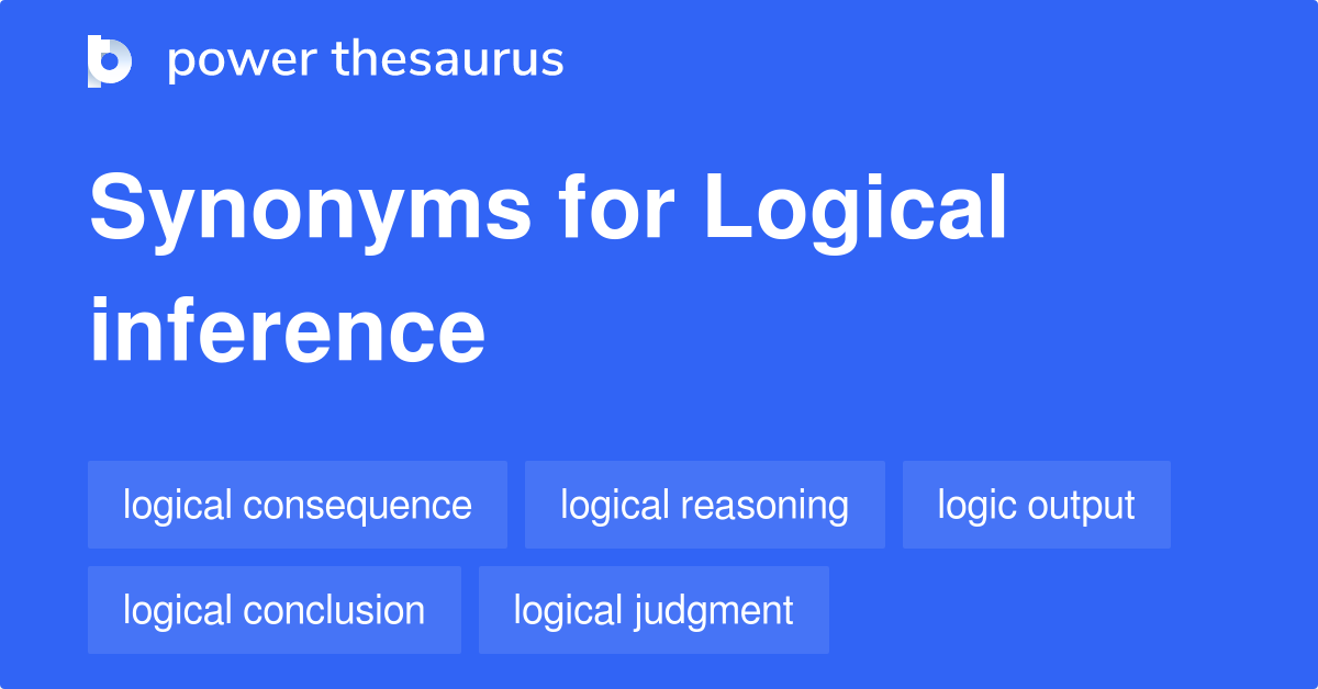 Logical Inference synonyms - 272 Words and Phrases for Logical Inference