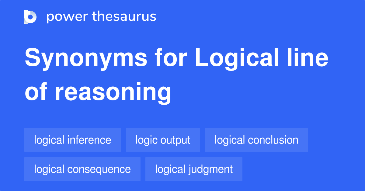 Logical Line Of Reasoning synonyms - 28 Words and Phrases for Logical ...