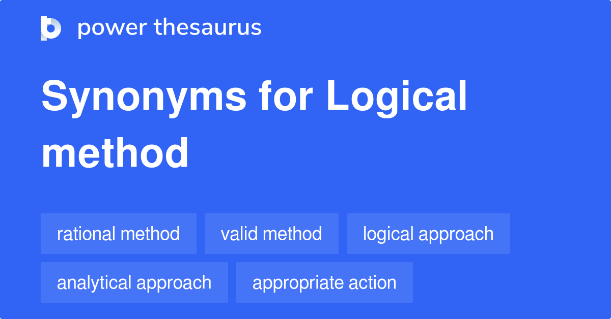 Logical Method synonyms - 77 Words and Phrases for Logical Method