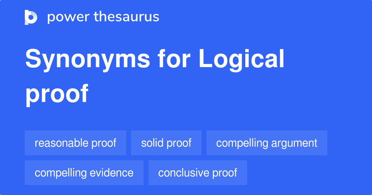 Logical Proof synonyms - 276 Words and Phrases for Logical Proof