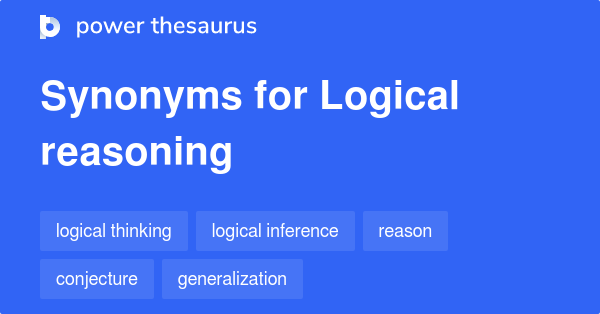 LOGICAL REASONING Synonyms: 801 Similar Words & Phrases