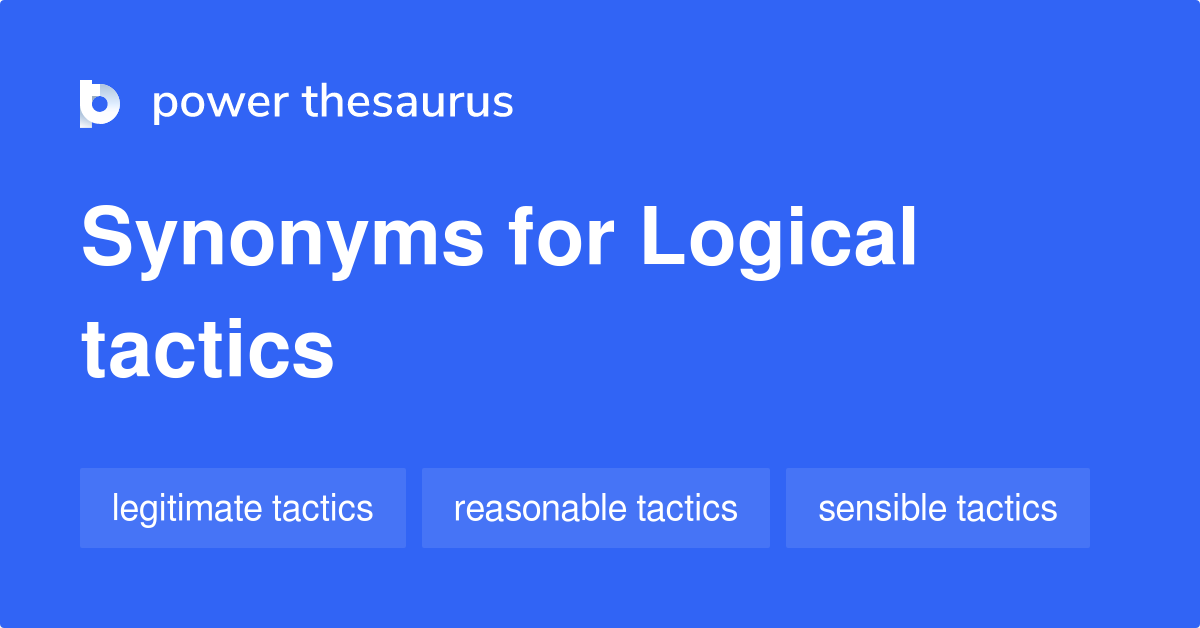 Logical Tactics synonyms - 7 Words and Phrases for Logical Tactics