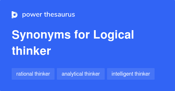 LOGICAL THINKER Synonyms: 192 Similar Words & Phrases