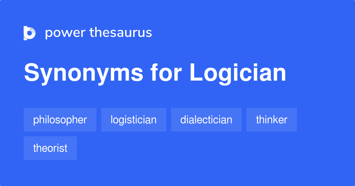 Logician synonyms - 250 Words and Phrases for Logician