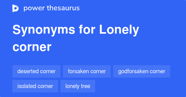 Lonely Corner synonyms - 12 Words and Phrases for Lonely Corner