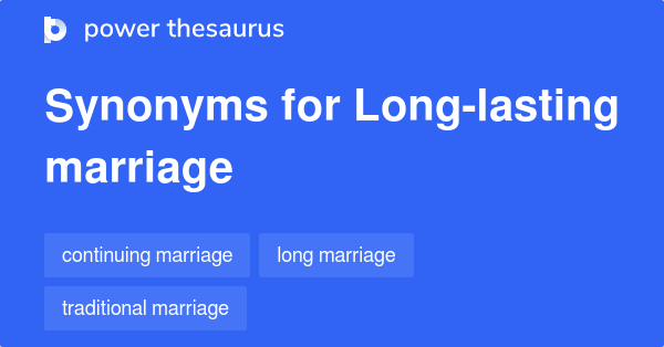 LONG-LASTING MARRIAGE Synonyms: 10 Similar Phrases