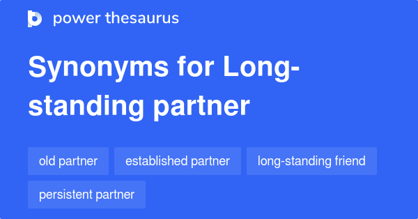 LONG-STANDING PARTNER Synonyms: 31 Similar Words & Phrases