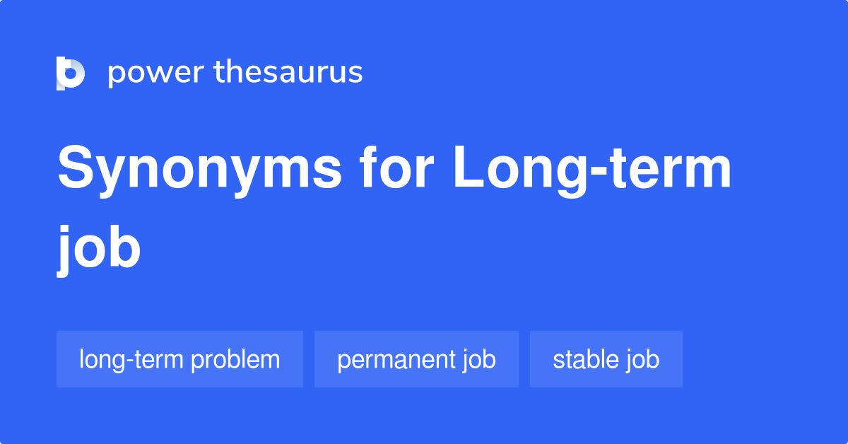 Long-term Job synonyms - 69 Words and Phrases for Long-term Job