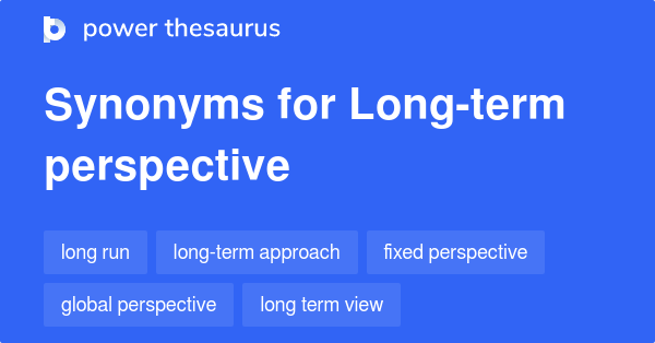 Long-term Perspective synonyms - 68 Words and Phrases for Long-term ...