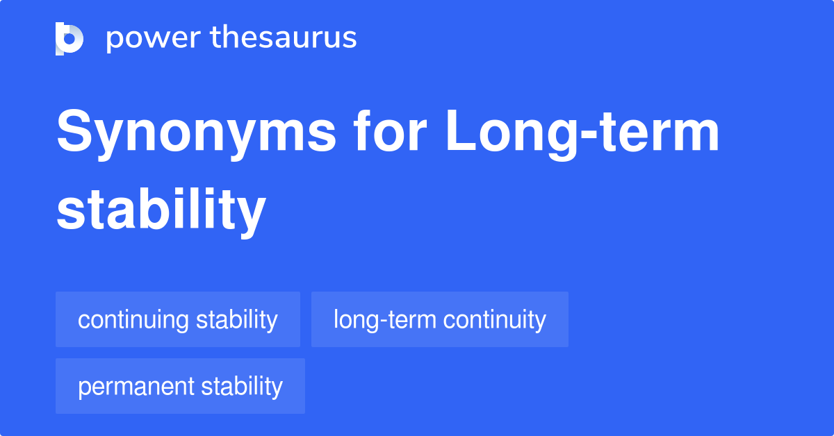 LONG-TERM STABILITY Synonyms: 62 Similar Words & Phrases