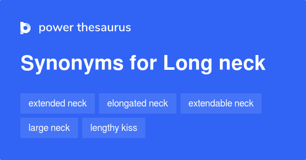 LONG NECK Synonyms: 52 Similar Words & Phrases