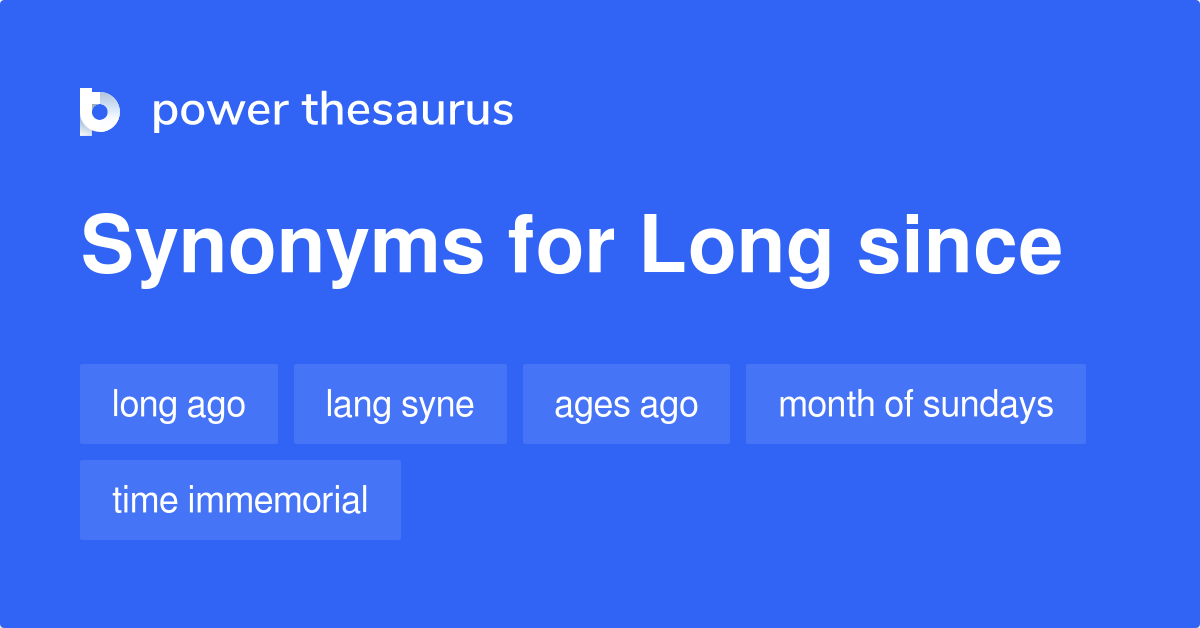 156 LONG SINCE Synonyms