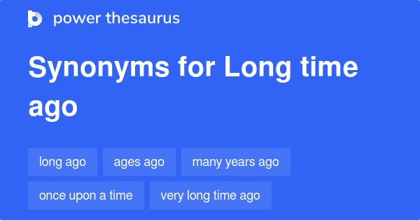 10 Adjective Synonyms for Long Time Ago