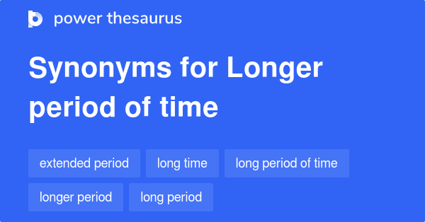 254 Noun Synonyms for Longer Period Of Time