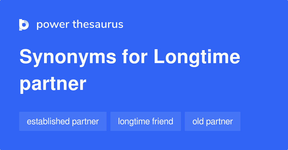 LONGTIME PARTNER Synonyms: 22 Similar Words & Phrases