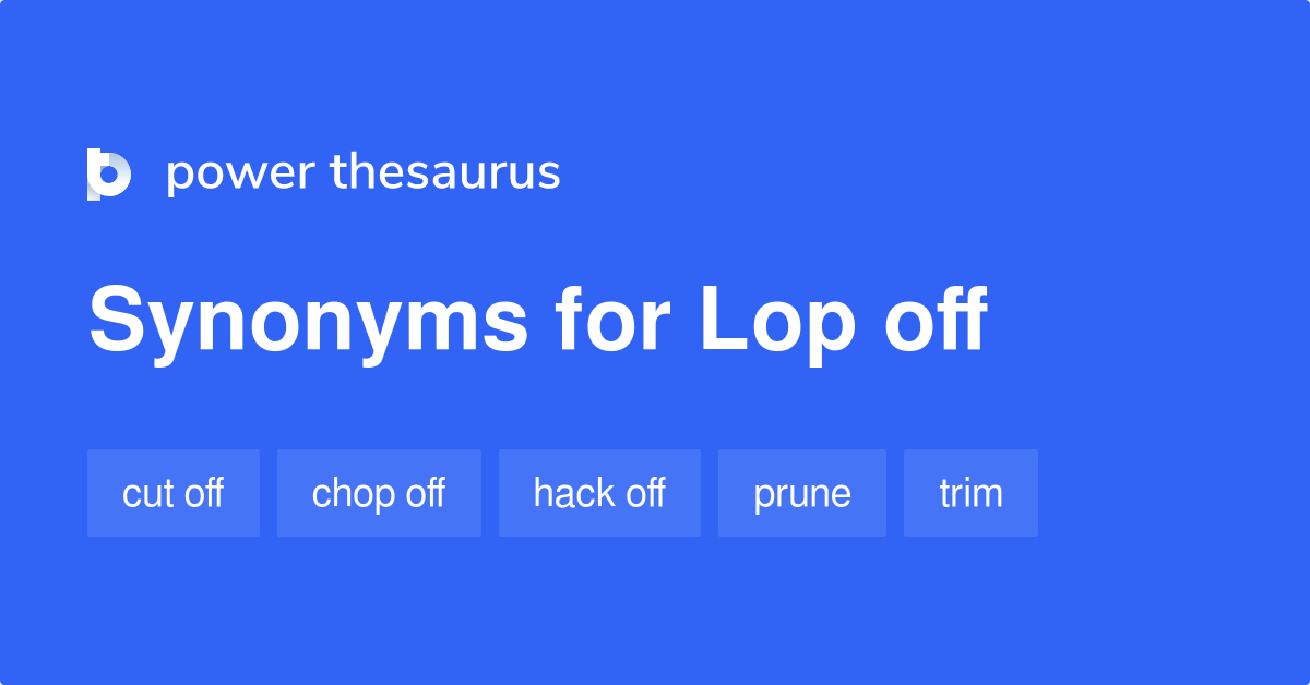 Lop Off synonyms - 156 Words and Phrases for Lop Off