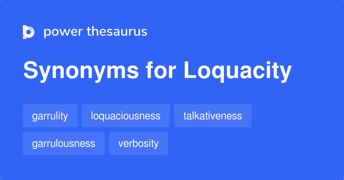 Loquacity synonyms - 272 Words and Phrases for Loquacity