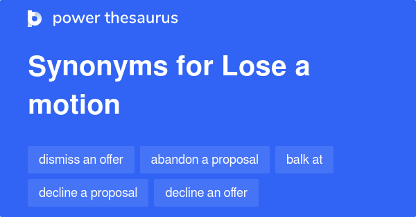 Lose A Motion synonyms - 59 Words and Phrases for Lose A Motion