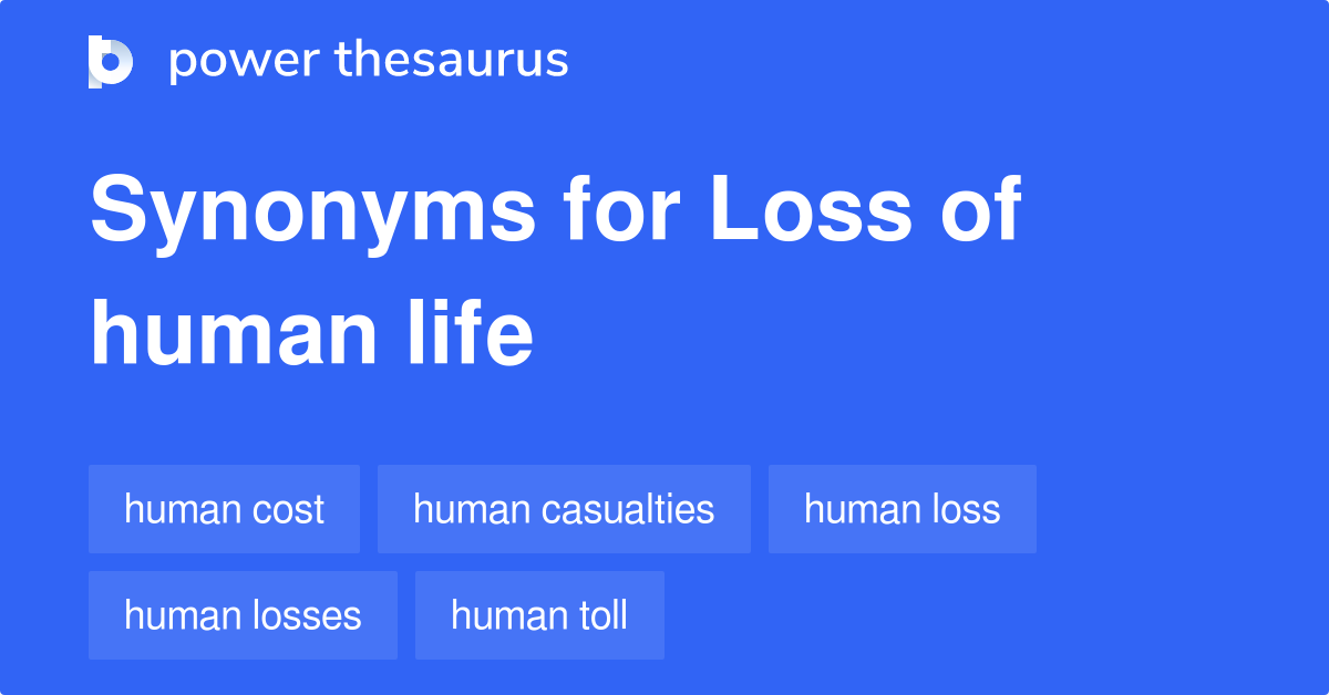 LOSS OF HUMAN LIFE Synonyms: 38 Similar Phrases