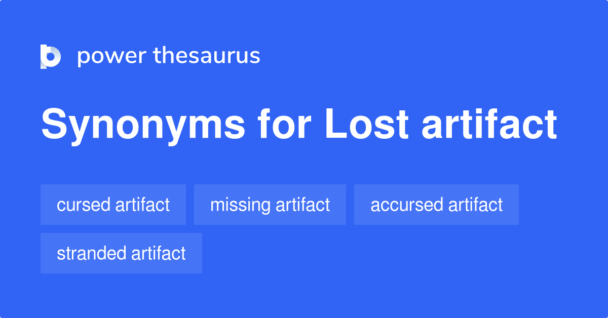 Lost Artifact synonyms - 35 Words and Phrases for Lost Artifact