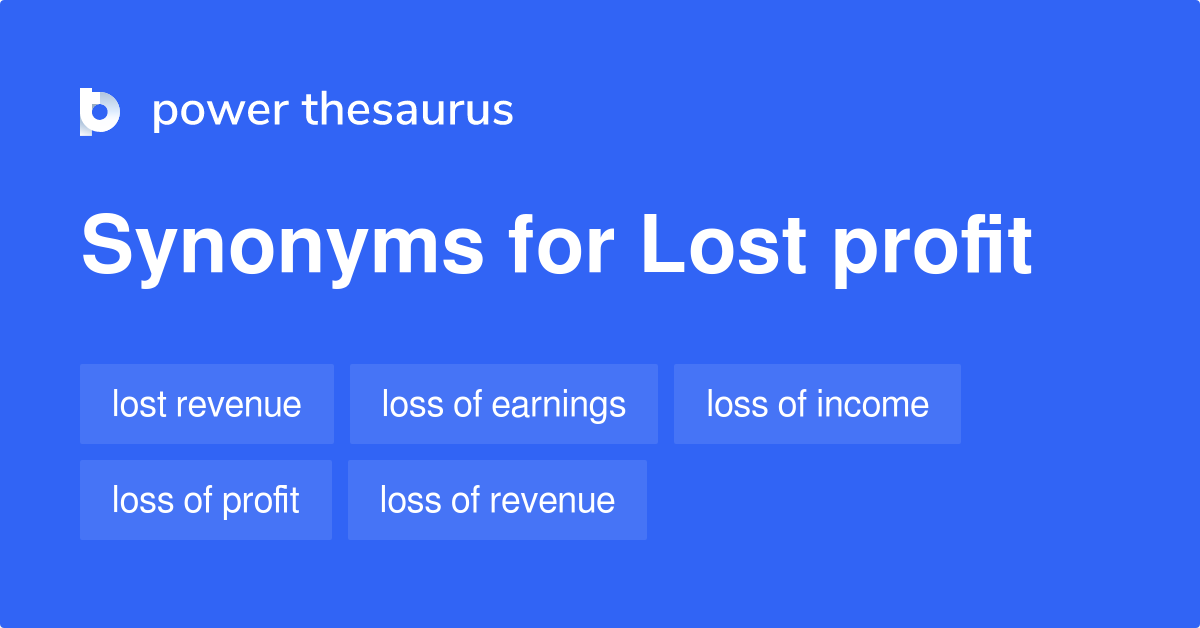 LOST PROFIT Synonyms: 41 Similar Phrases