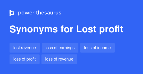 LOST PROFIT Synonyms: 41 Similar Phrases