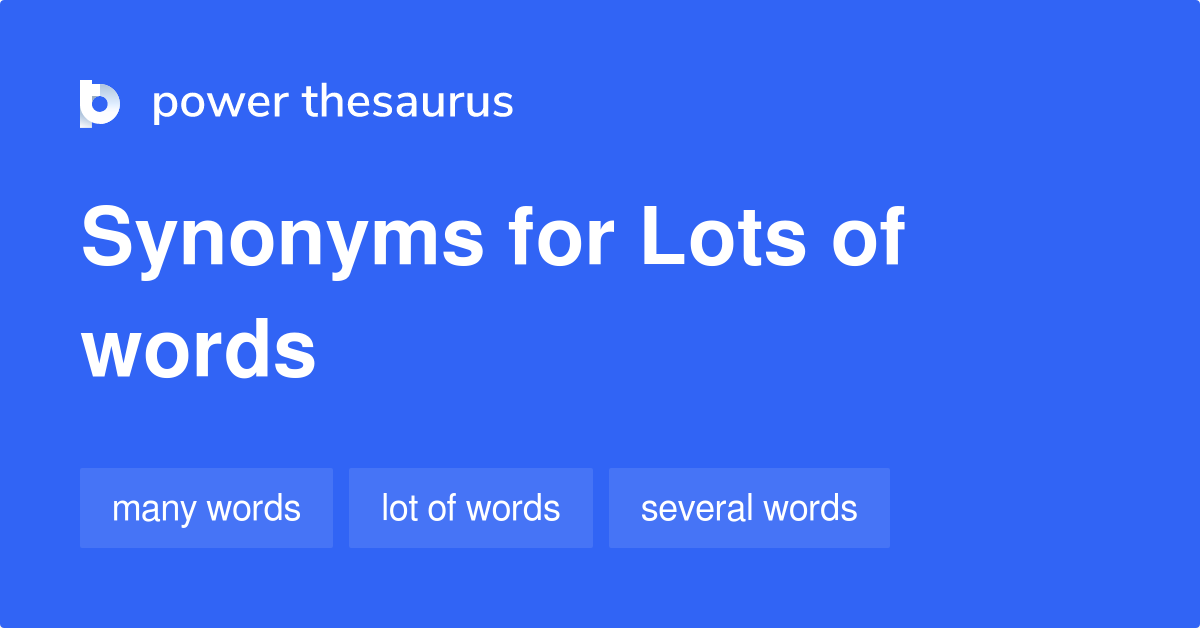 Lots Of Words synonyms - 41 Words and Phrases for Lots Of Words