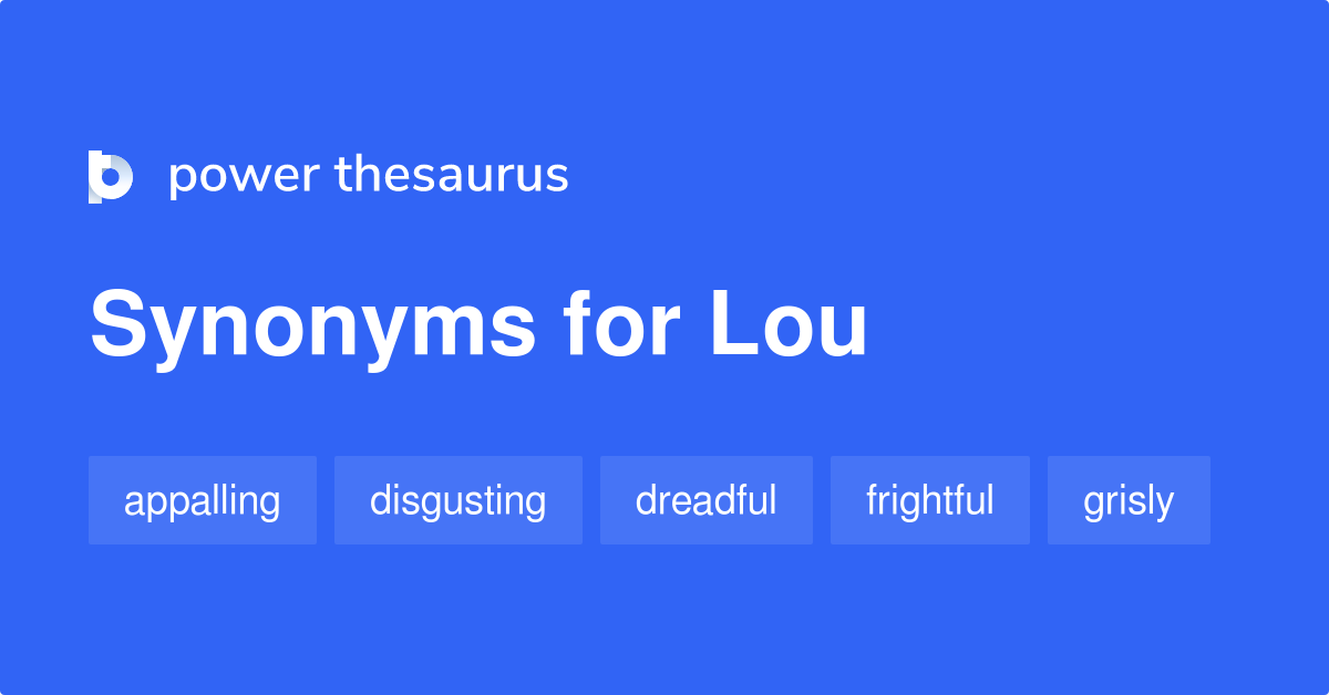LOU Synonyms: 47 Similar Words & Phrases