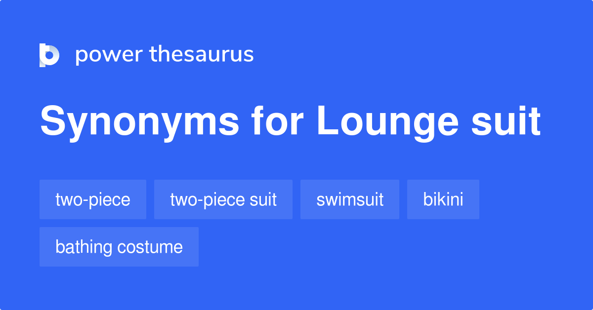 Lounge Suit synonyms - 32 Words and Phrases for Lounge Suit