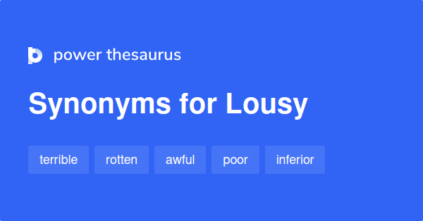 LOUSY Synonyms: 2 093 Similar Words & Phrases