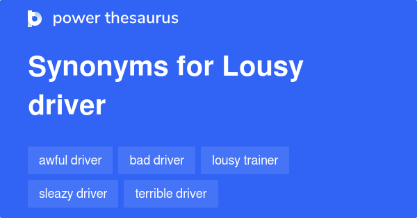 Lousy Driver synonyms - 21 Words and Phrases for Lousy Driver