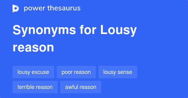 LOUSY REASON Synonyms: 150 Similar Phrases