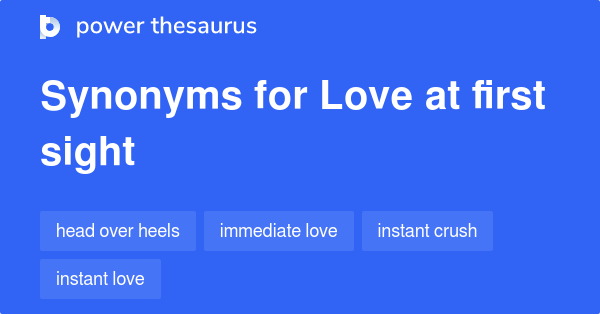 LOVE AT FIRST SIGHT Synonyms: 115 Similar Words & Phrases