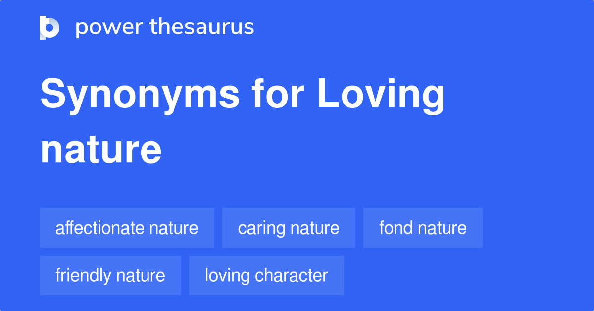 LOVING NATURE Synonyms: 108 Similar Words & Phrases