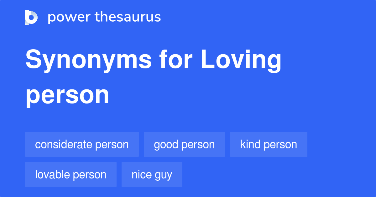 LOVING PERSON Synonyms: 111 Similar Words & Phrases