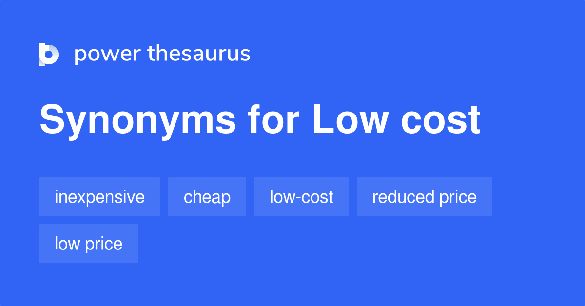 LOW COST Synonyms: 171 Similar Words & Phrases