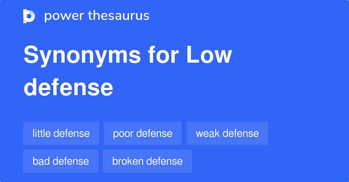 LOW DEFENSE Synonyms: 41 Similar Phrases