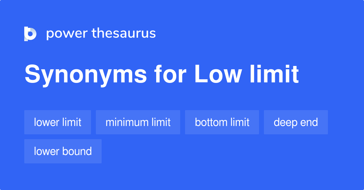 Low Limit synonyms - 51 Words and Phrases for Low Limit