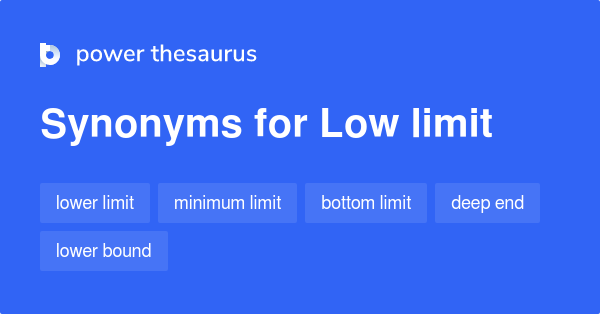 Low Limit synonyms - 51 Words and Phrases for Low Limit