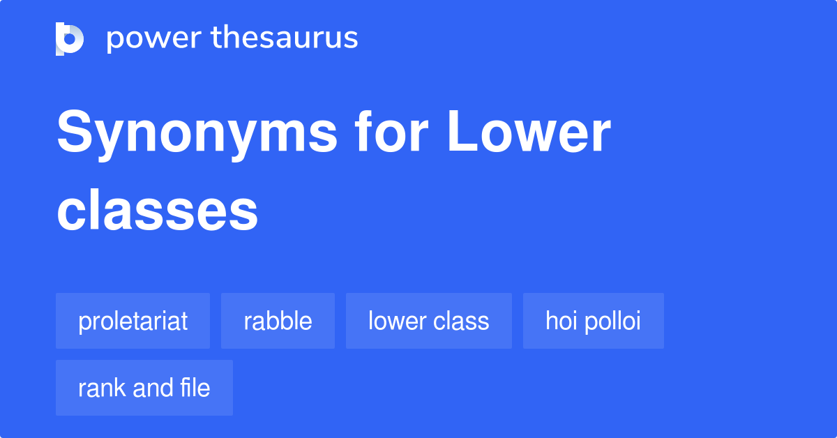Lower Classes synonyms - 101 Words and Phrases for Lower Classes