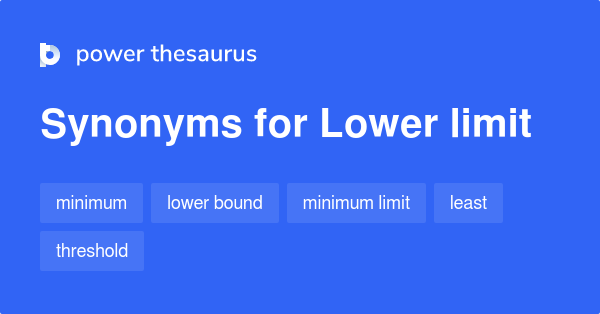 Lower Limit synonyms - 127 Words and Phrases for Lower Limit