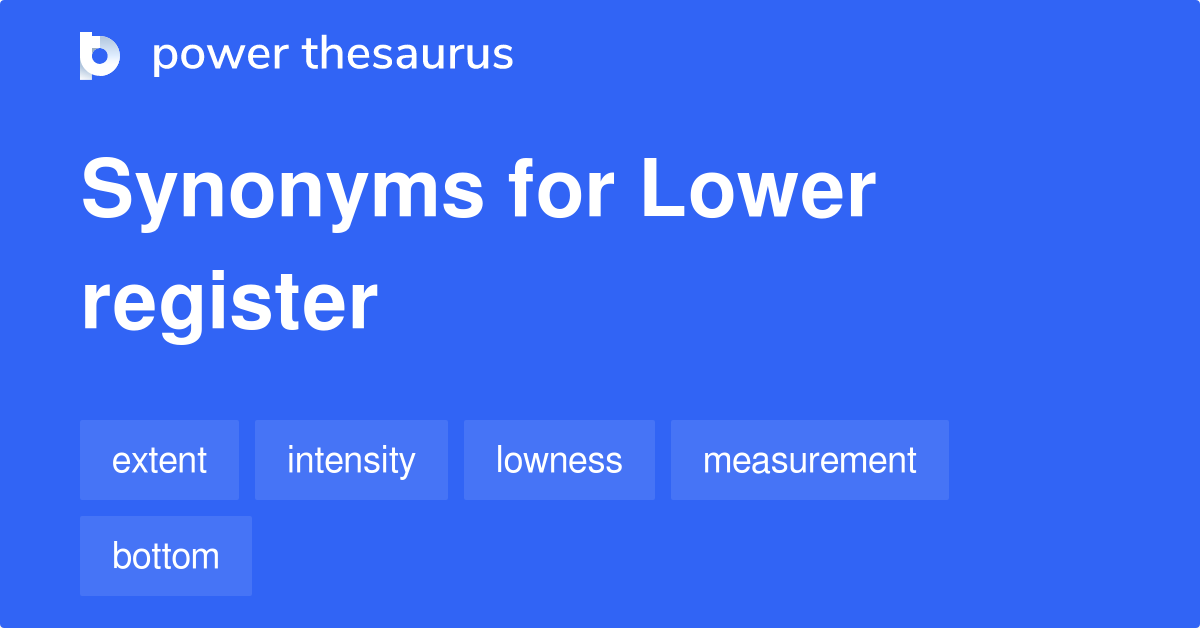 Lower Register synonyms - 30 Words and Phrases for Lower Register