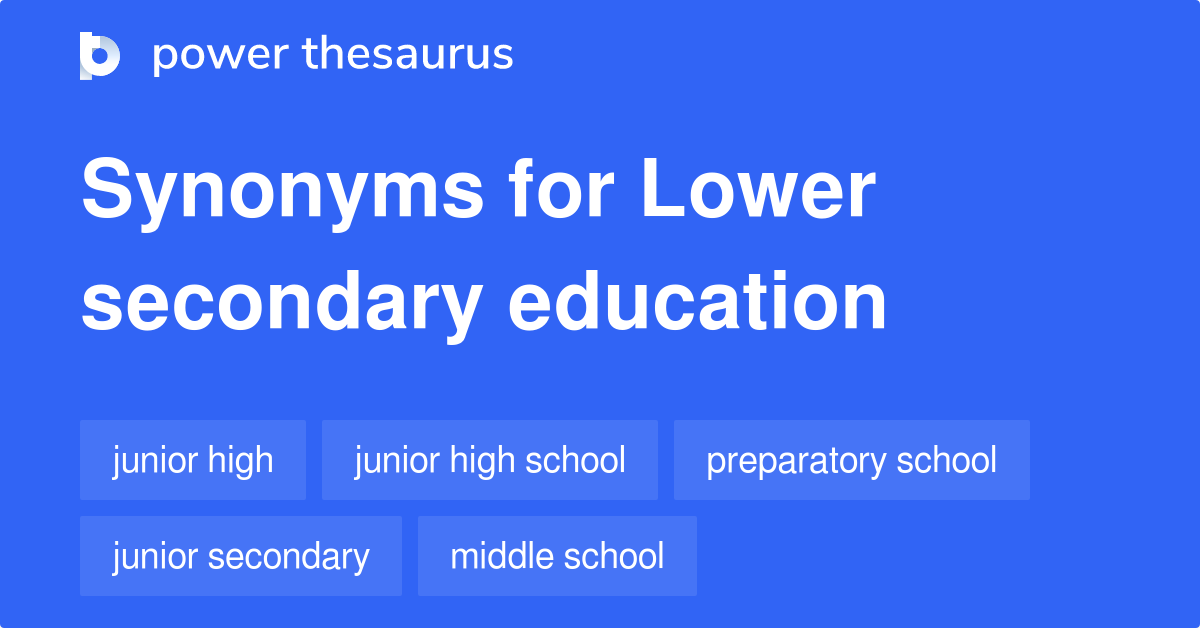 Lower Secondary Education synonyms - 81 Words and Phrases for Lower ...