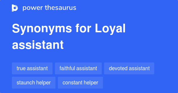 LOYAL ASSISTANT Synonyms: 144 Similar Phrases