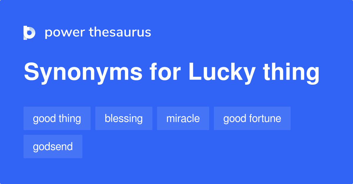 Lucky Thing synonyms - 31 Words and Phrases for Lucky Thing