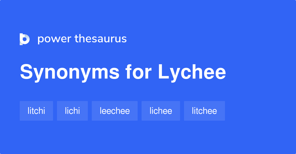 LYCHEE Synonyms: 109 Similar Words & Phrases