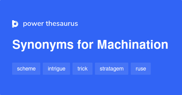 MACHINATION Synonyms: 379 Similar Words & Phrases